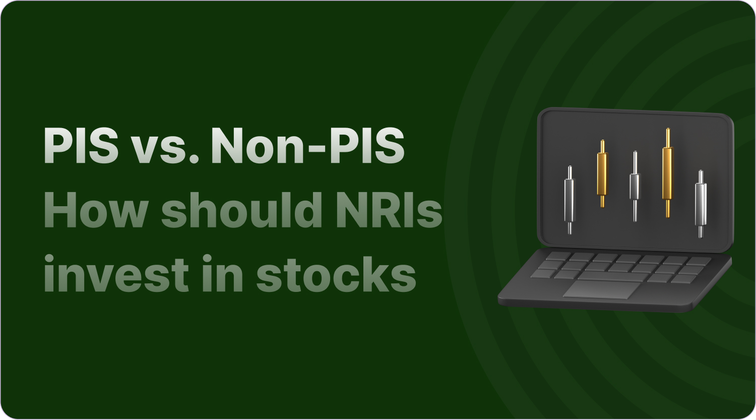 PIS vs. Non-PIS: How Should NRIs Invest in Stocks in India?